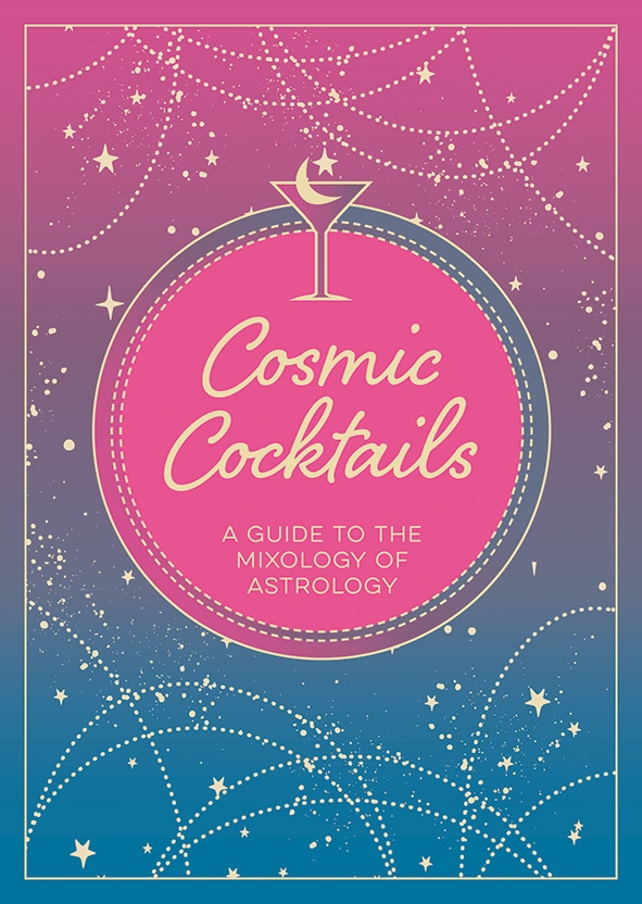 COSMIC COCKTAILS: A GUIDE TO THE MIXOLOGY OF ASTROLOGY | Brumby Sunstate