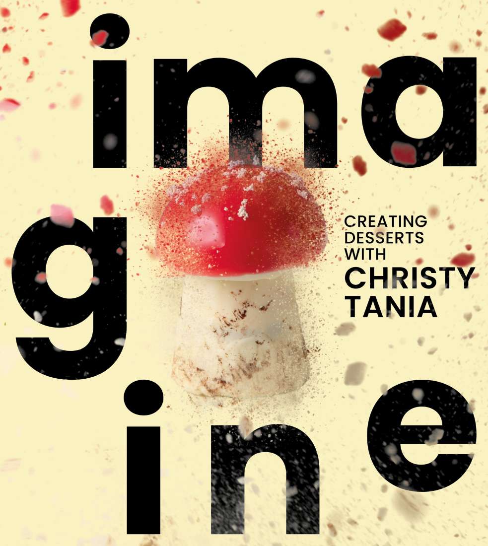 IMAGINE: CREATING DESSERTS WITH CHRISTY TANIA | Brumby Sunstate